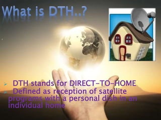 Direct to Home(DTH) | PPTX