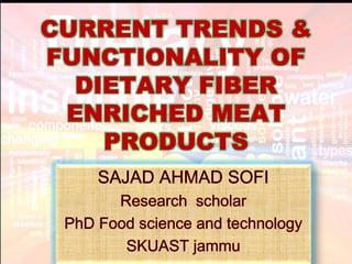 current trends in dietary fiber enriched meat products | PPTX