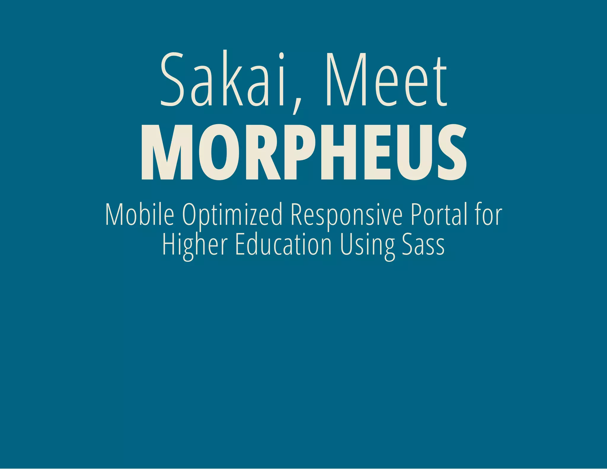 Sakai Meet MORPHEUS: Slides | PPT