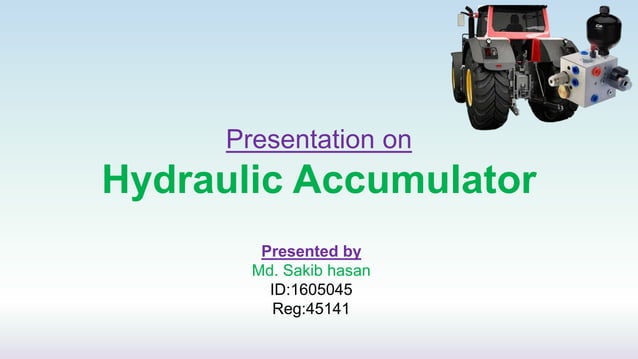 Hydraulic accumulator by Sakib Hasan | PPT