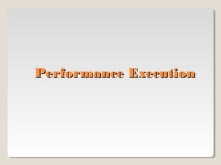 Chapter 4: Performance Execution | PPT