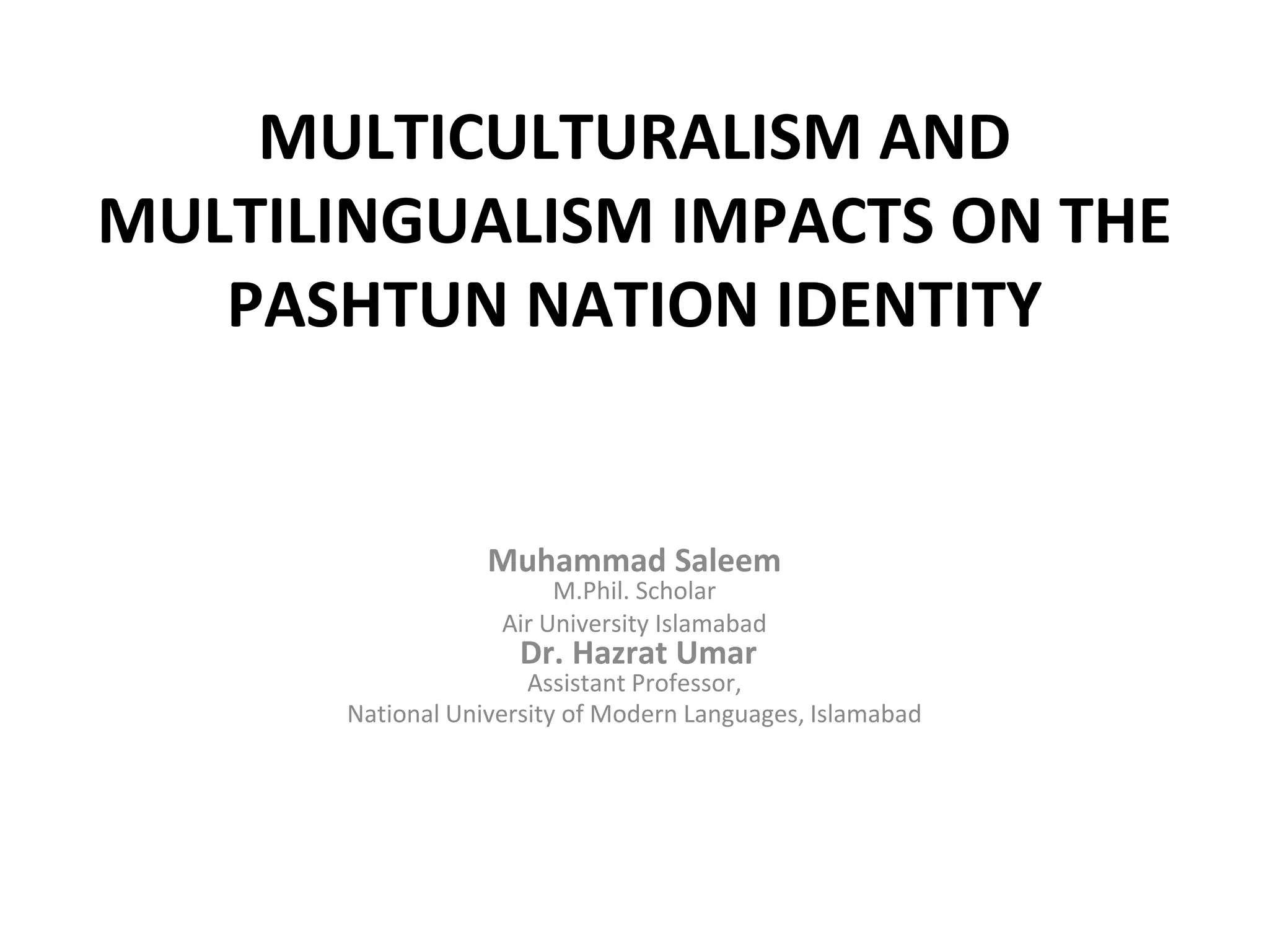 MULTICULTURALISM AND MULTILINGUALISM IMPACTS ON THE PASHTUN NATION ...