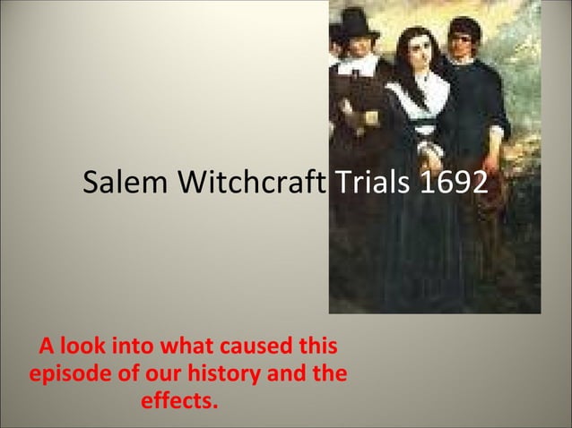 Salem witchcraft trials 1692 | PPT | Christianity | Religion & Spirituality