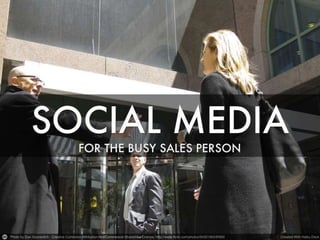Social Media for the Busy Sales Person | PPTX | Sales | Business