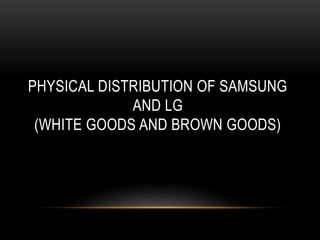 Sales and distribution management of Samsung and LG. | PPTX | Large ...