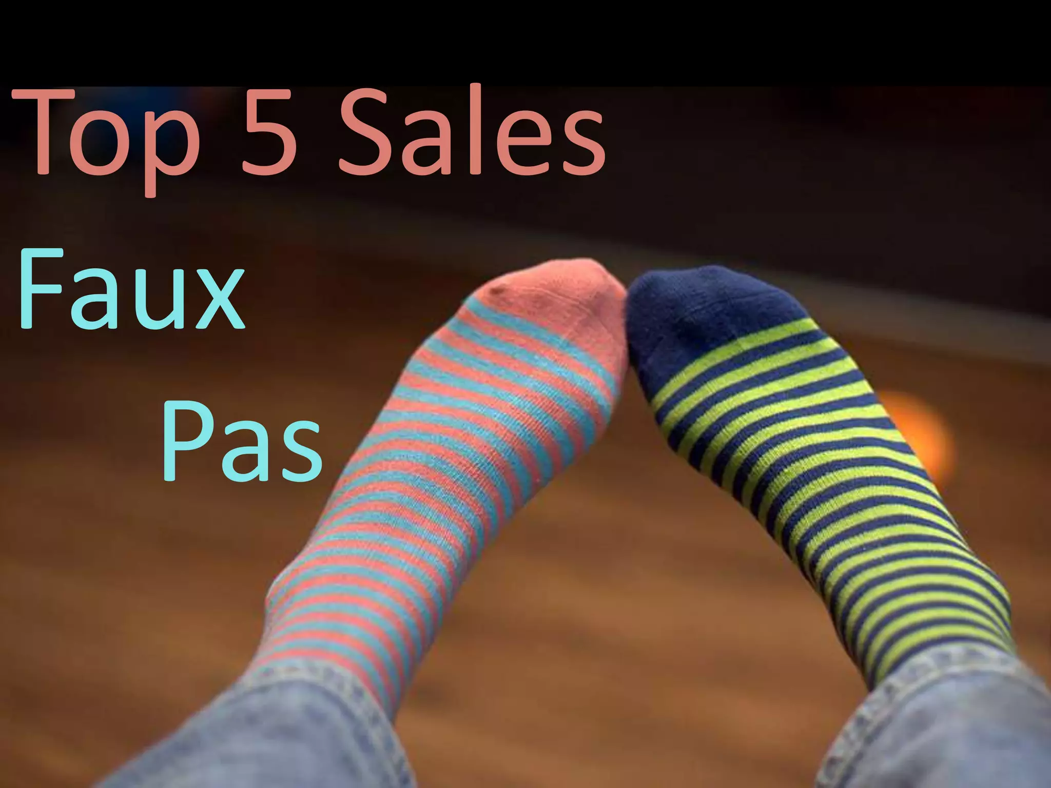Top 5 Sales Faux Pas | PPTX