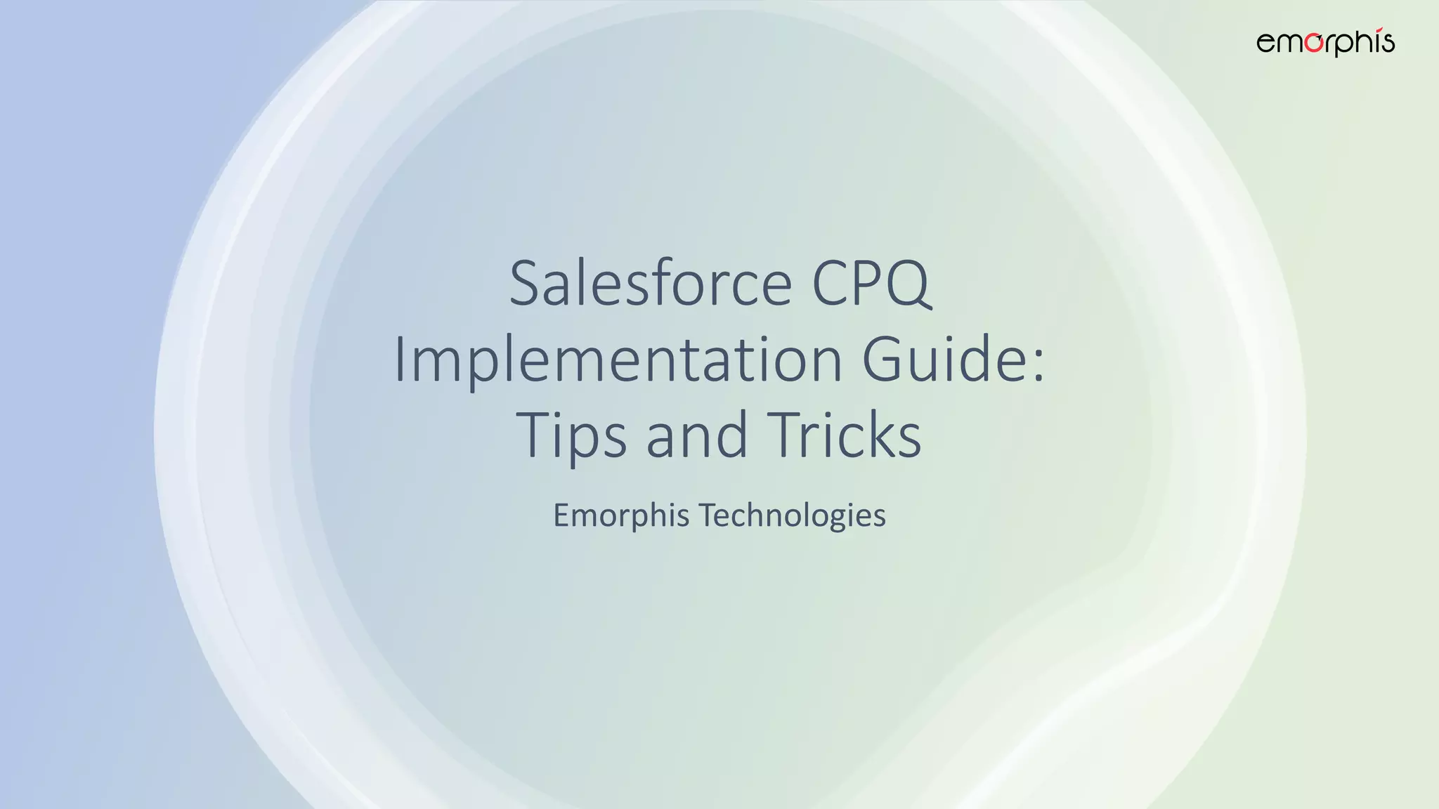 Salesforce CPQ Implementation Guide: Tips and Tricks | PPT