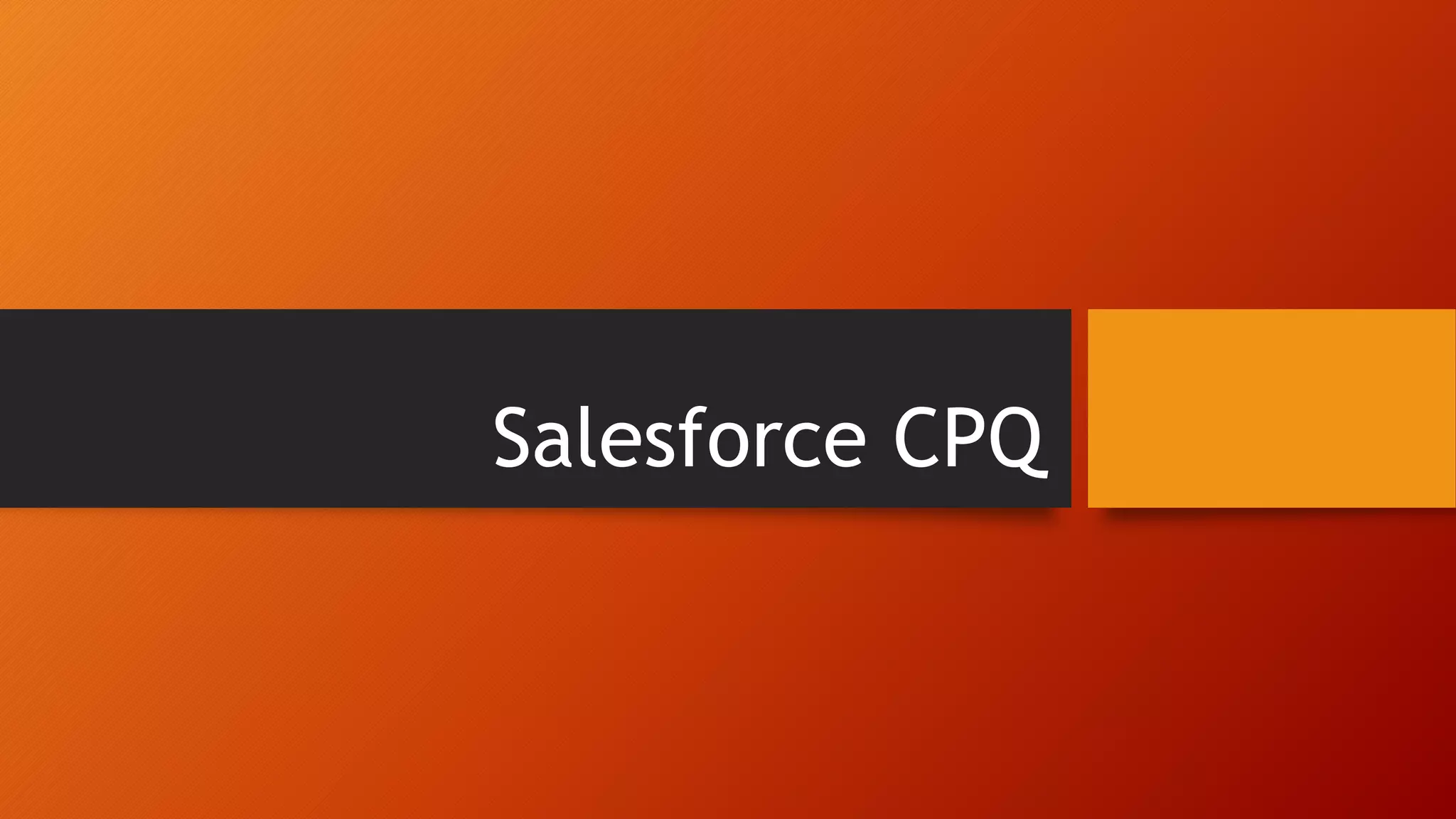 Salesforce CPQ updated 1.pptx