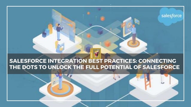Salesforce Integration Best Practices Connecting the Dots to Unlock the ...