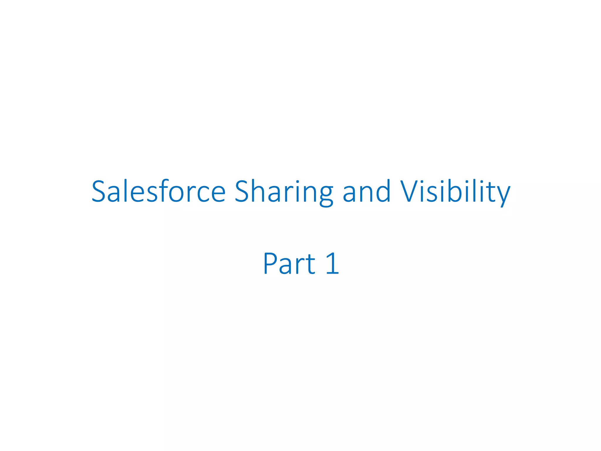 Salesforce sharing and visibility Part 1 | PPTX