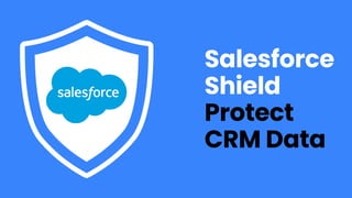 Salesforce Shield - Protect CRM Data.pdf