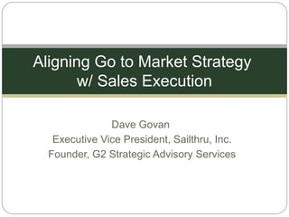 Dave Govan (VP of Sales, Sailthru) - Aligning a Go to Market Strategy ...