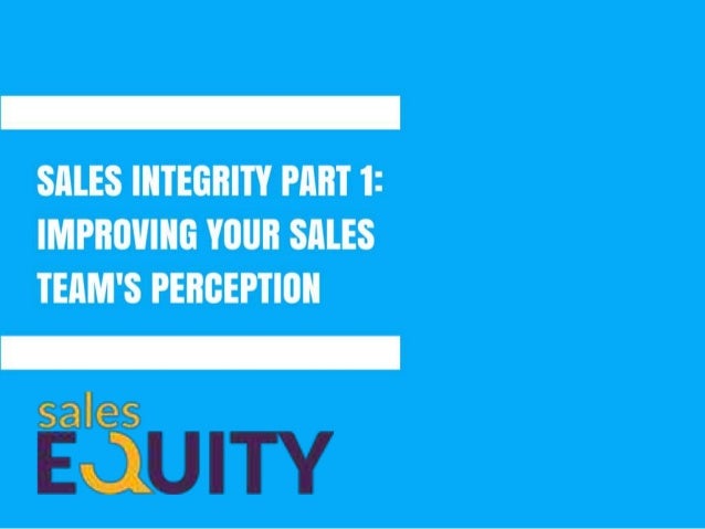 Sales Integrity Part 1: Improving Your Sales Team's Perception