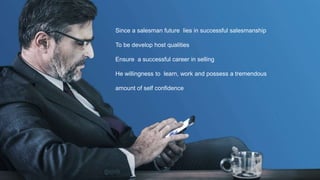 Salesmanship qualities of salesman -iv unit | PPTX | Sales | Business