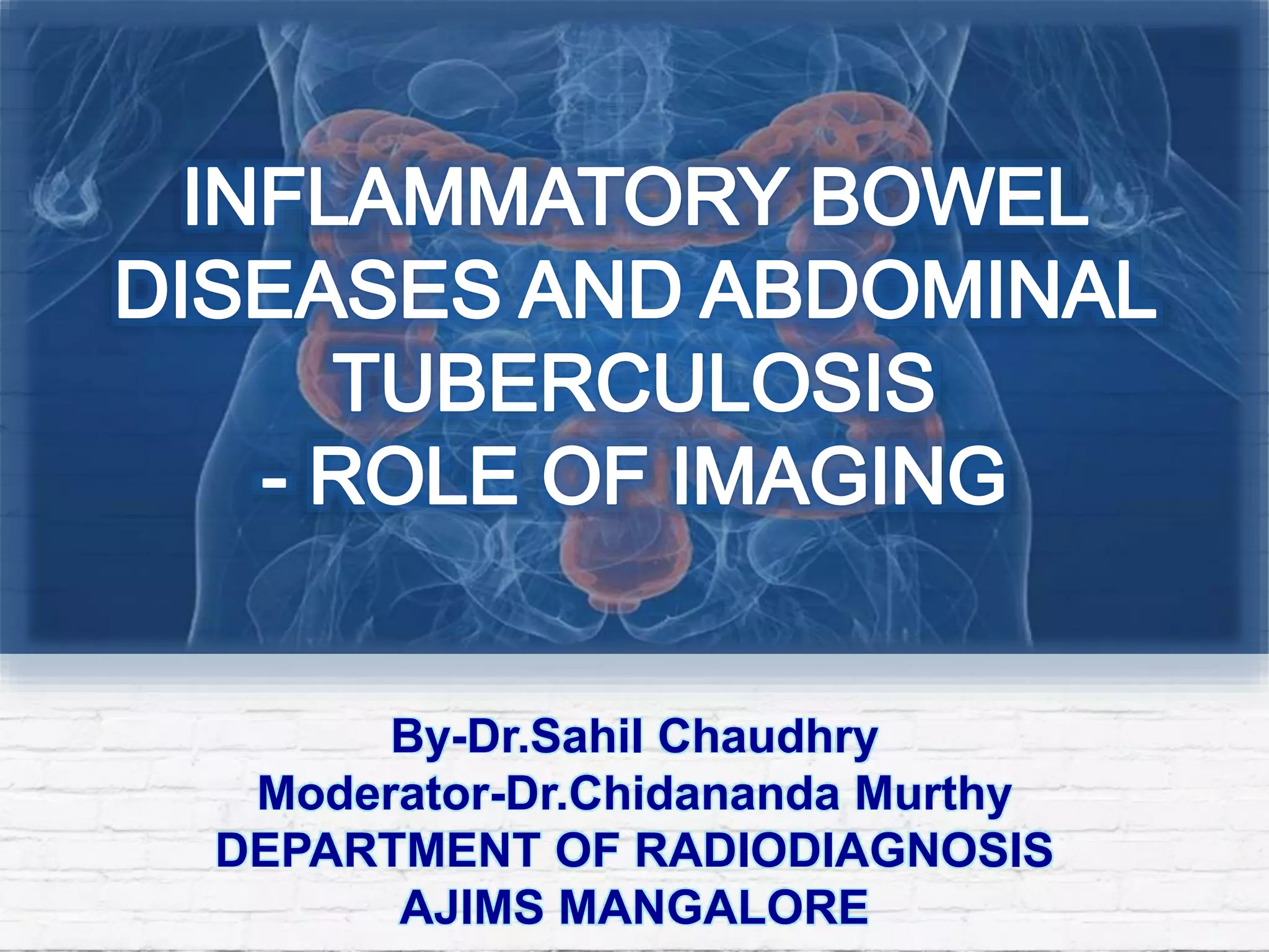 IBD AND ABDOMINAL TB-ROLE OF IMAGING | PPT