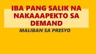 Salik na nakaaapekto sa demand | PPTX