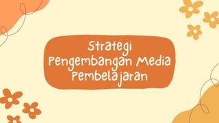 Strategi pengembangan media pembelajaran | PPT