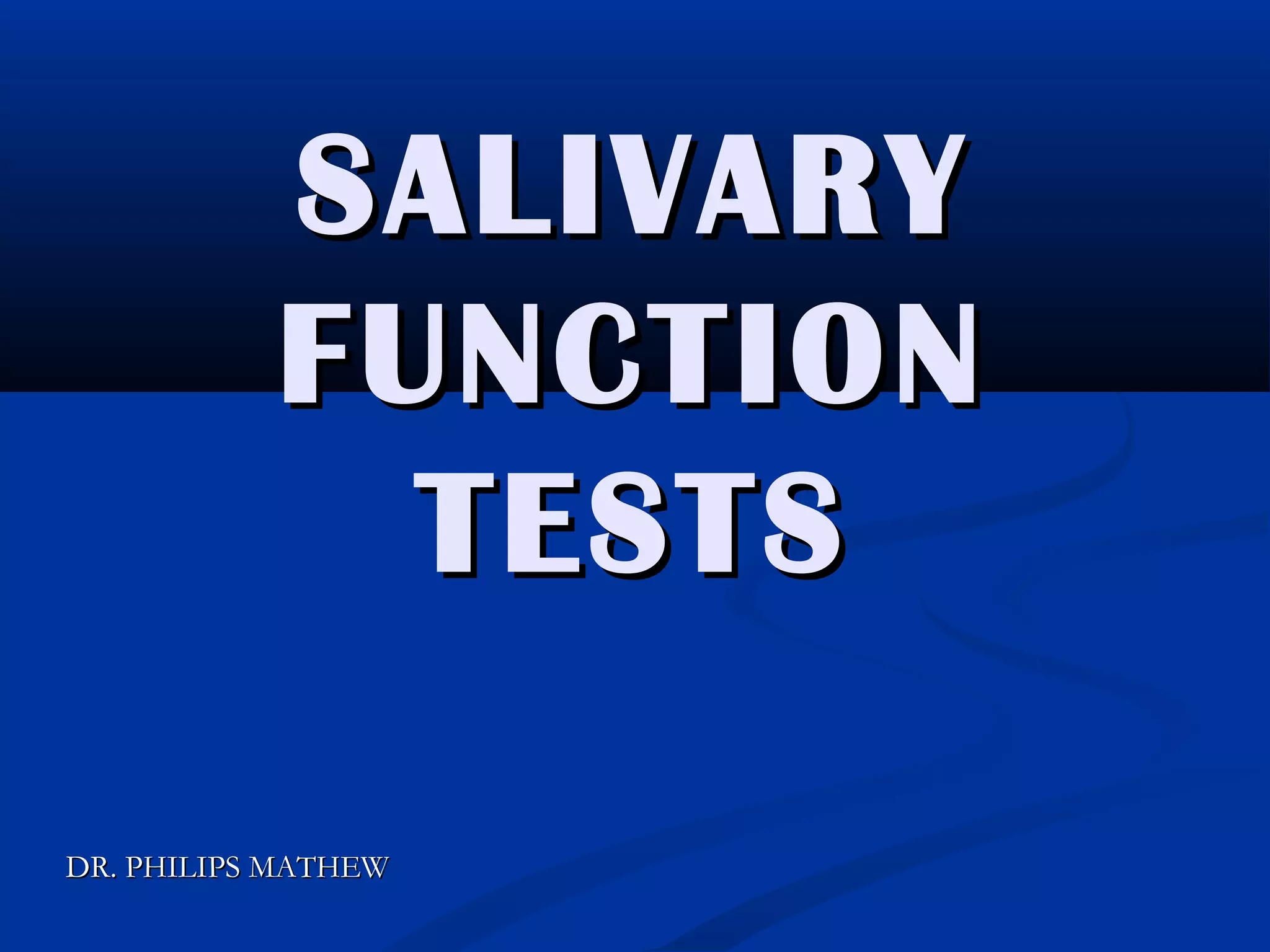 Salivary function tests by Dr. Philips Mathew; MDS, Ph.D | PPT