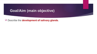 Development of Salivary Glands by Dr. Rabia Inam Gandapore.pptx