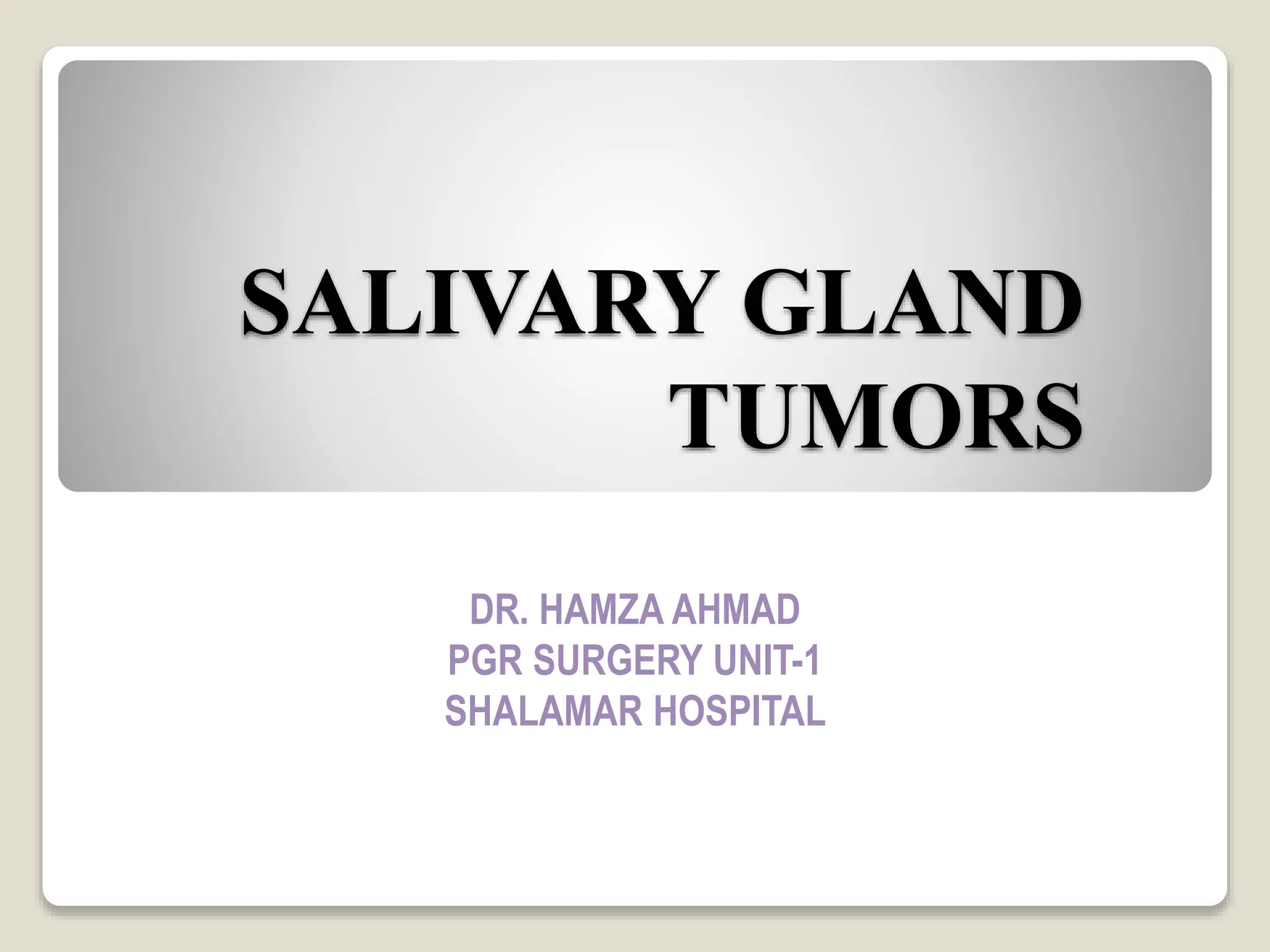 SALIVARY GLAND TUMORS AND THEIR MANAGEMENT.pptx
