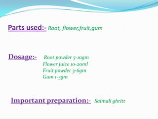 Ayurvedic Pharmacology of Salamalia malabarica & its Pharmacognocy | PPT