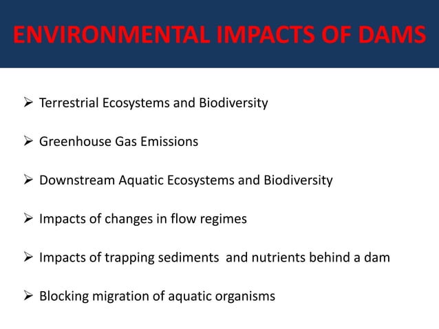 DAMS AND THIER ENVIRONMENTAL IMPACTS | PPTX | Geology | Science
