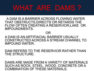 DAMS AND THIER ENVIRONMENTAL IMPACTS | PPTX