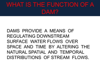 DAMS AND THIER ENVIRONMENTAL IMPACTS | PPTX