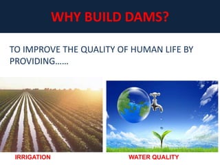 DAMS AND THIER ENVIRONMENTAL IMPACTS | PPTX