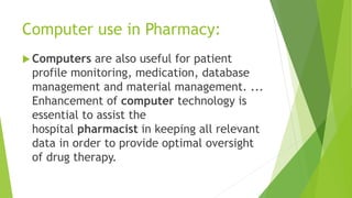 computer use in pharmacy | PPTX