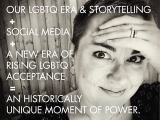 A New Era: Storytelling While LGBTQ | PPT