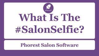 What Is the #SalonSelfie? | PPT