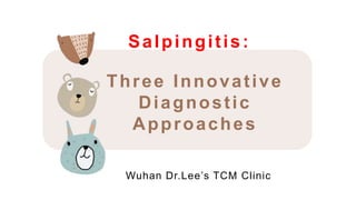 Salpingitis- Three Innovative Diagnostic Approaches | PPTX