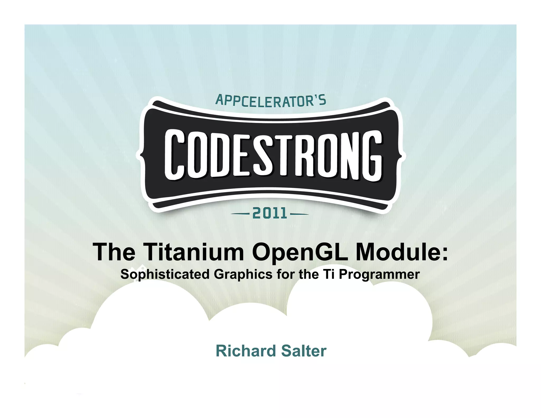 Richard Salter: Using the Titanium OpenGL Module | PPT
