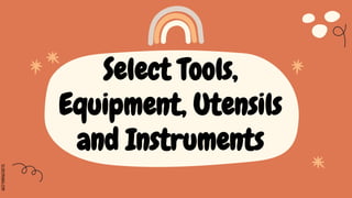 SSelect Tools, Equipment, Utensils and InstrumentsIN TLE 8 FOOD OPROCESSING | PPTX