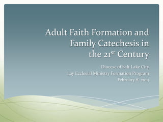 Adult Faith Formation and Family Catechesis in the 21st Century | PPTX
