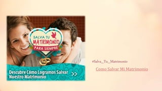 Salva tu matrimonio | PPTX