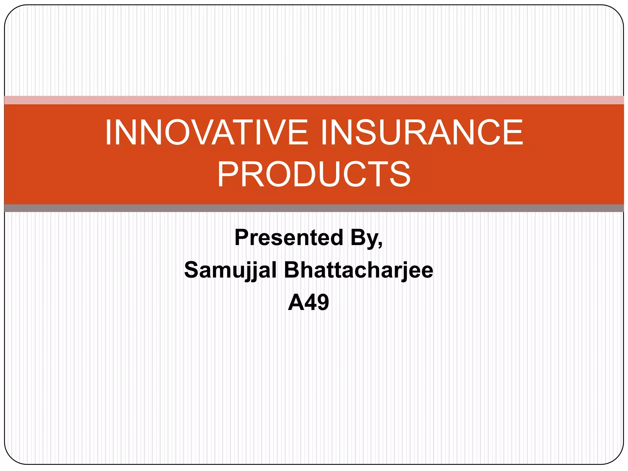 Innovative insurance products | PPTX