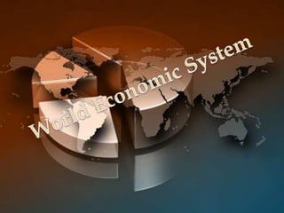 world economic system | PPTX