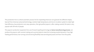 INTRODUCTION OF POPCORN PRODUCTION LINE – SNACK PROCESSING SYSTEMS | PPTX