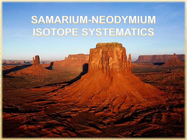 Samarium neodymium isotope system | PPTX