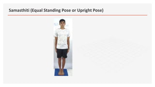 Samasthiti (Equal Standing Pose or Upright Pose.pptx