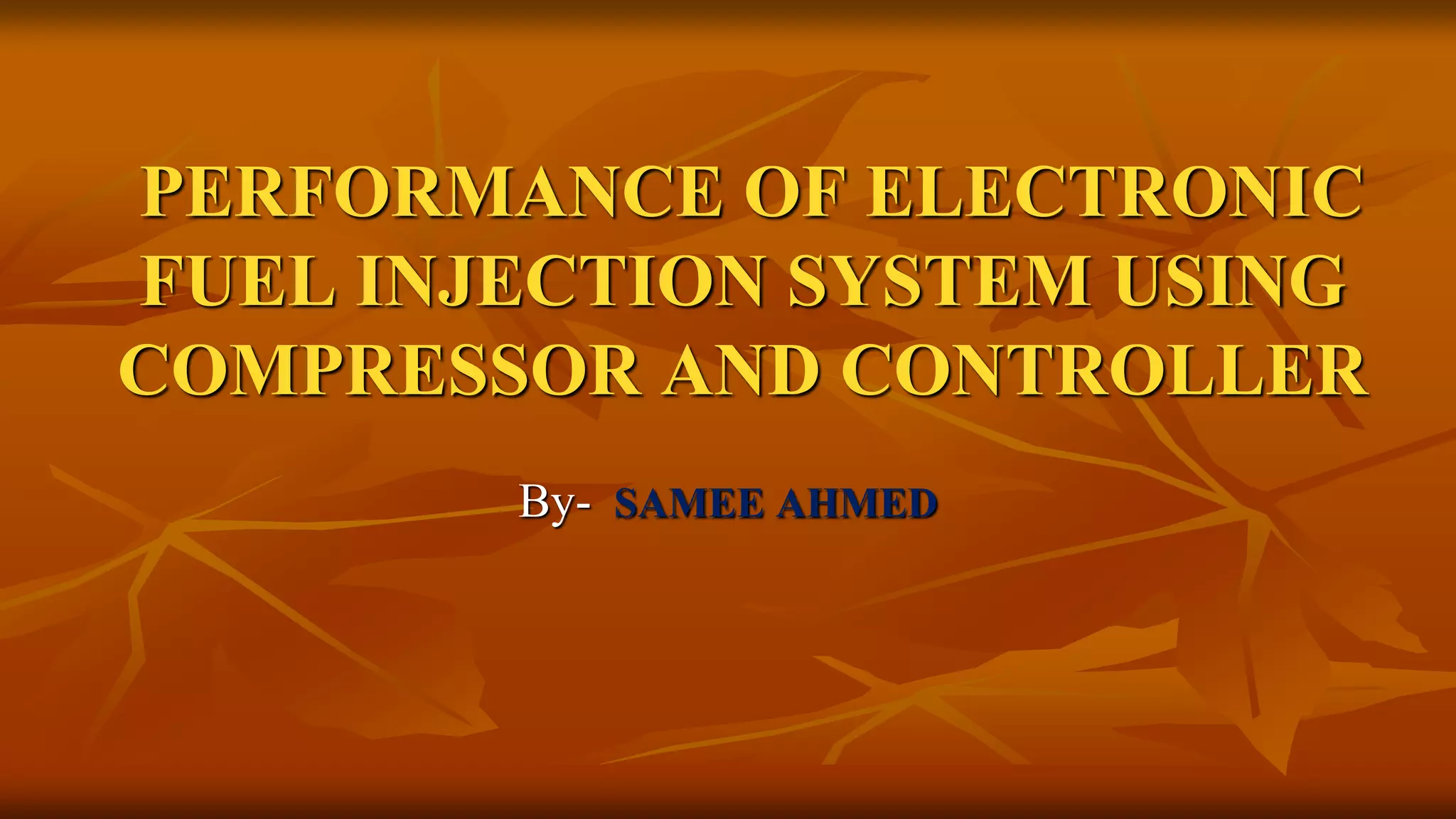 PERFORMANCE OF ELECTRONIC FUEL INJECTION SYSTEM USING COMPRESSOR AND ...