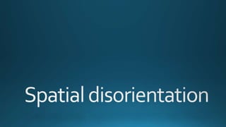 spatial disorientation | PPTX