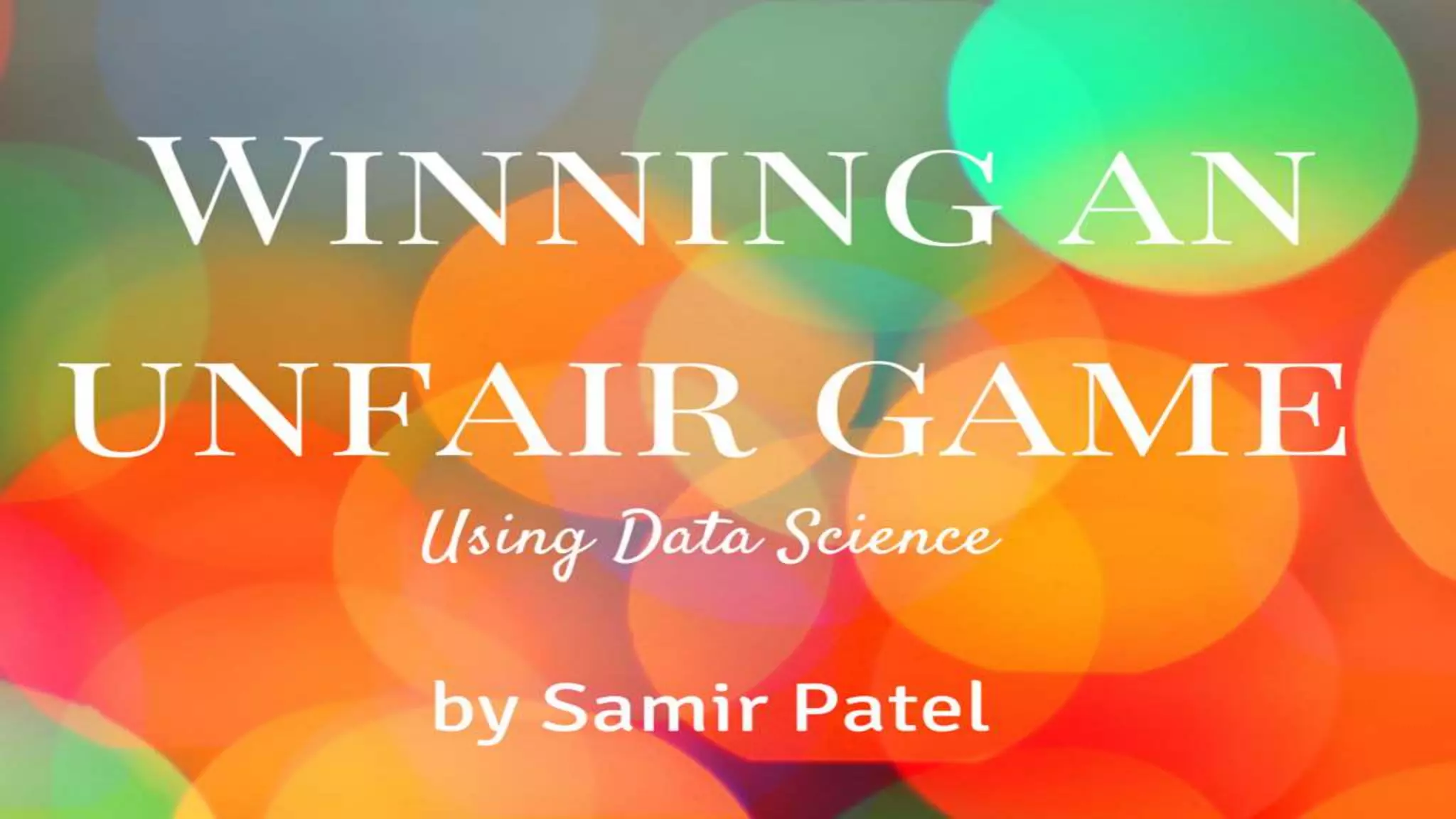 Winning an Unfair Game using Data Science | PPT