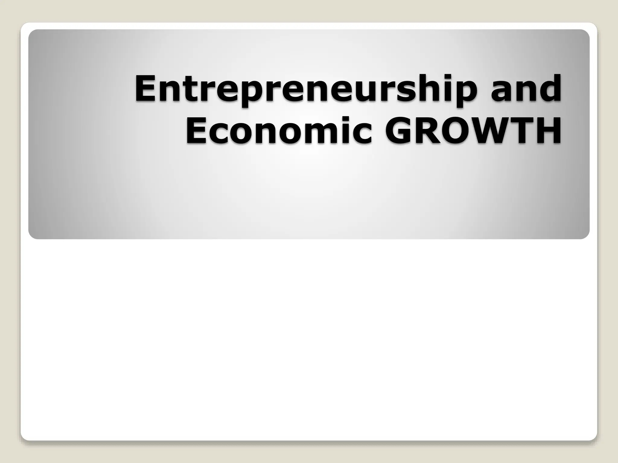 ENTREPRENEURSHIP DEVELOPMENT AND ECONOMICS GROWTH.pptx