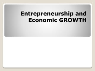 ENTREPRENEURSHIP DEVELOPMENT AND ECONOMICS GROWTH.pptx