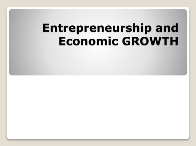 ENTREPRENEURSHIP DEVELOPMENT AND ECONOMICS GROWTH.pptx
