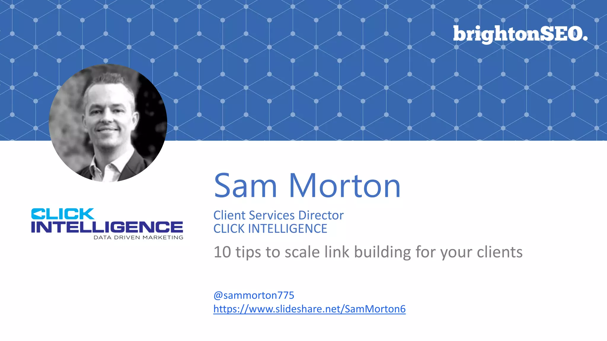 Sam morton 10 Tips to Scale Link Building for your Clients | PPT