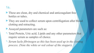 SAMPLE BOTTLES AND SAMPLES COLLETED FOR CHEMICAL PATHOLOGY (1 ...